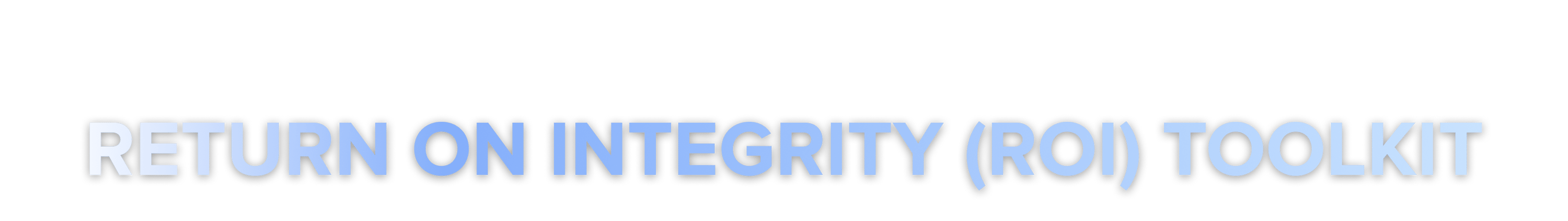 Return on Integrity (ROI) | Toolkit